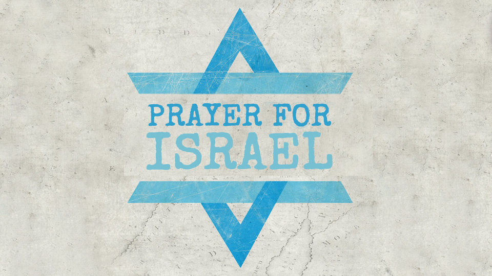 A CALL TO PRAYER FOR ISRAEL - The Lord's Sanctuary